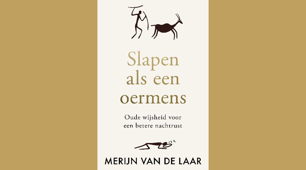 Hoe kunnen we 'slapen als een oermens'? Slaapwetenschapper Merijn van ...