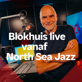 Blokhuis live vanaf North Sea Jazz (bnnvara) | NPO Radio 2