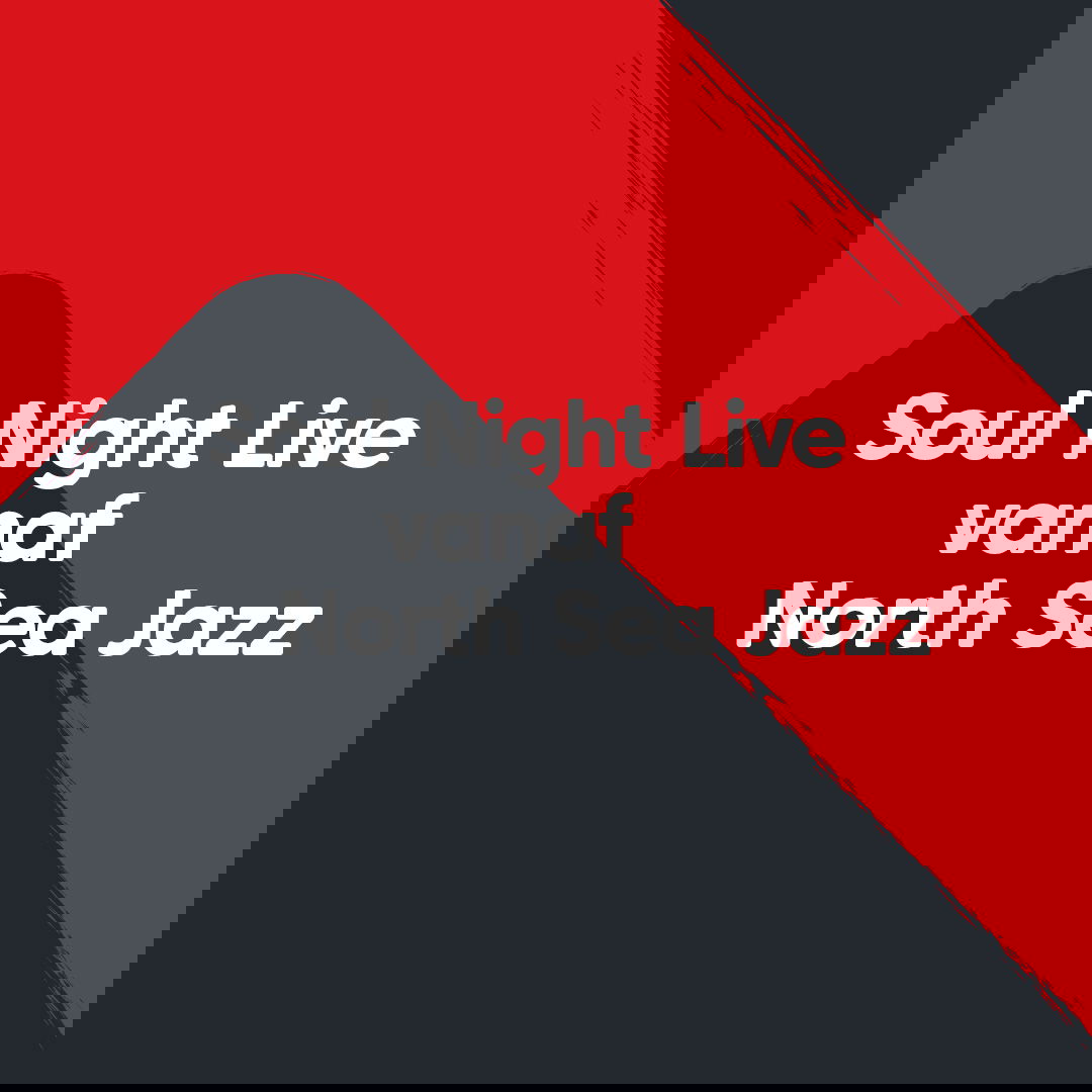 Soul Night Live vanaf North Sea Jazz () | NPO Radio 2